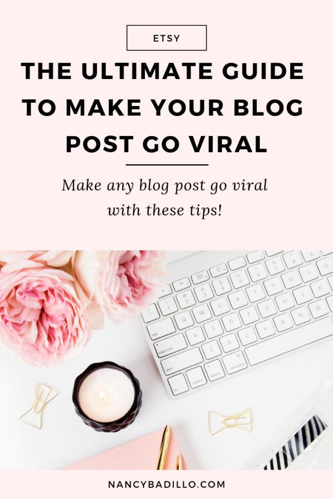 The Ultimate Guide To Make Your Blog Post Go Viral - Nancy Badillo