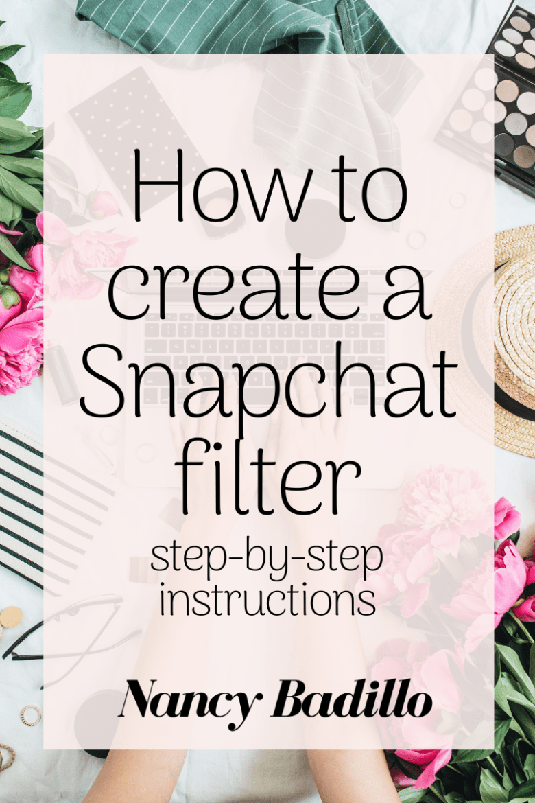 How To Create A Snapchat Filter - Nancy Badillo
