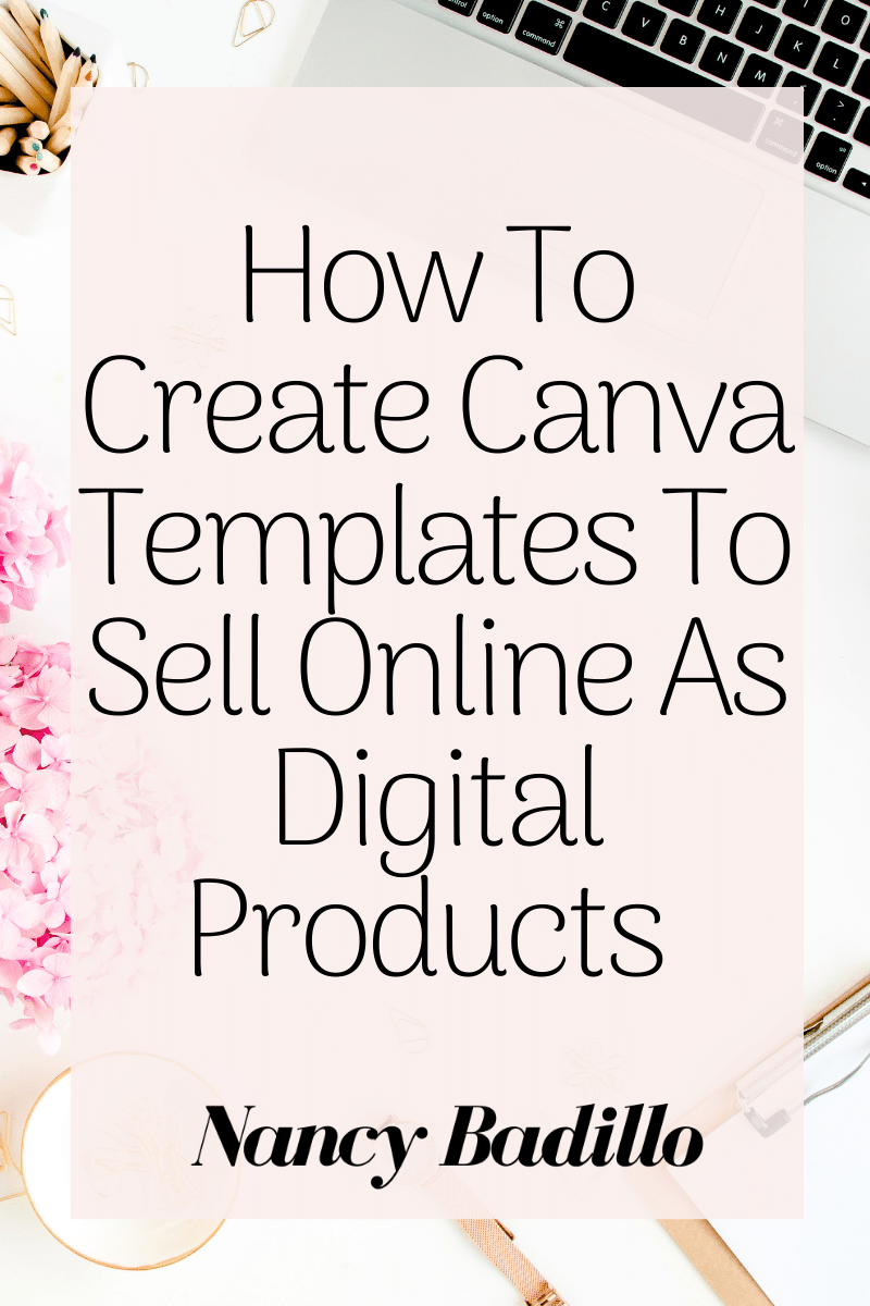 How To Create Canva Templates To Sell Online Nancy Badillo