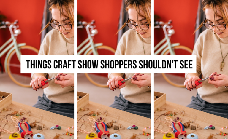 7 Things Craft Show Shoppers Shouldn't See - Nancy Badillo