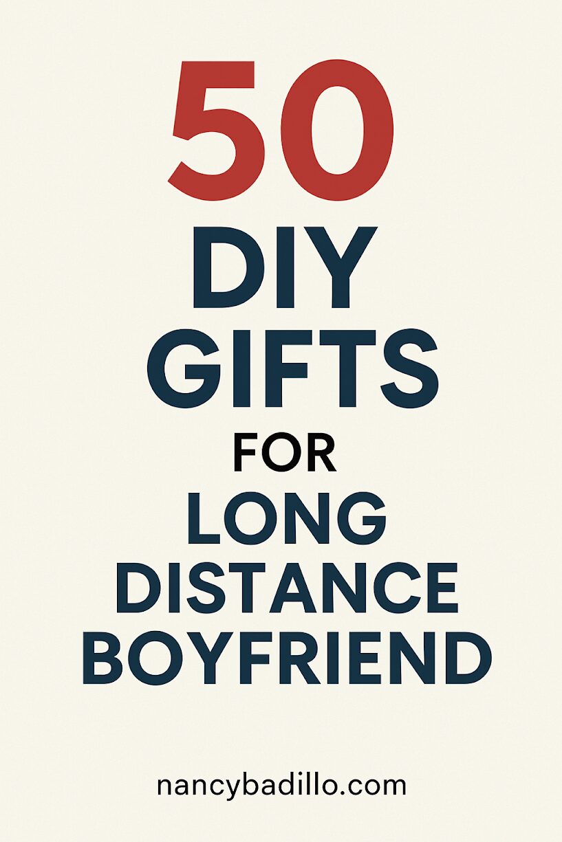 50 DIY Gifts For Long Distance Boyfriend - Nancy Badillo